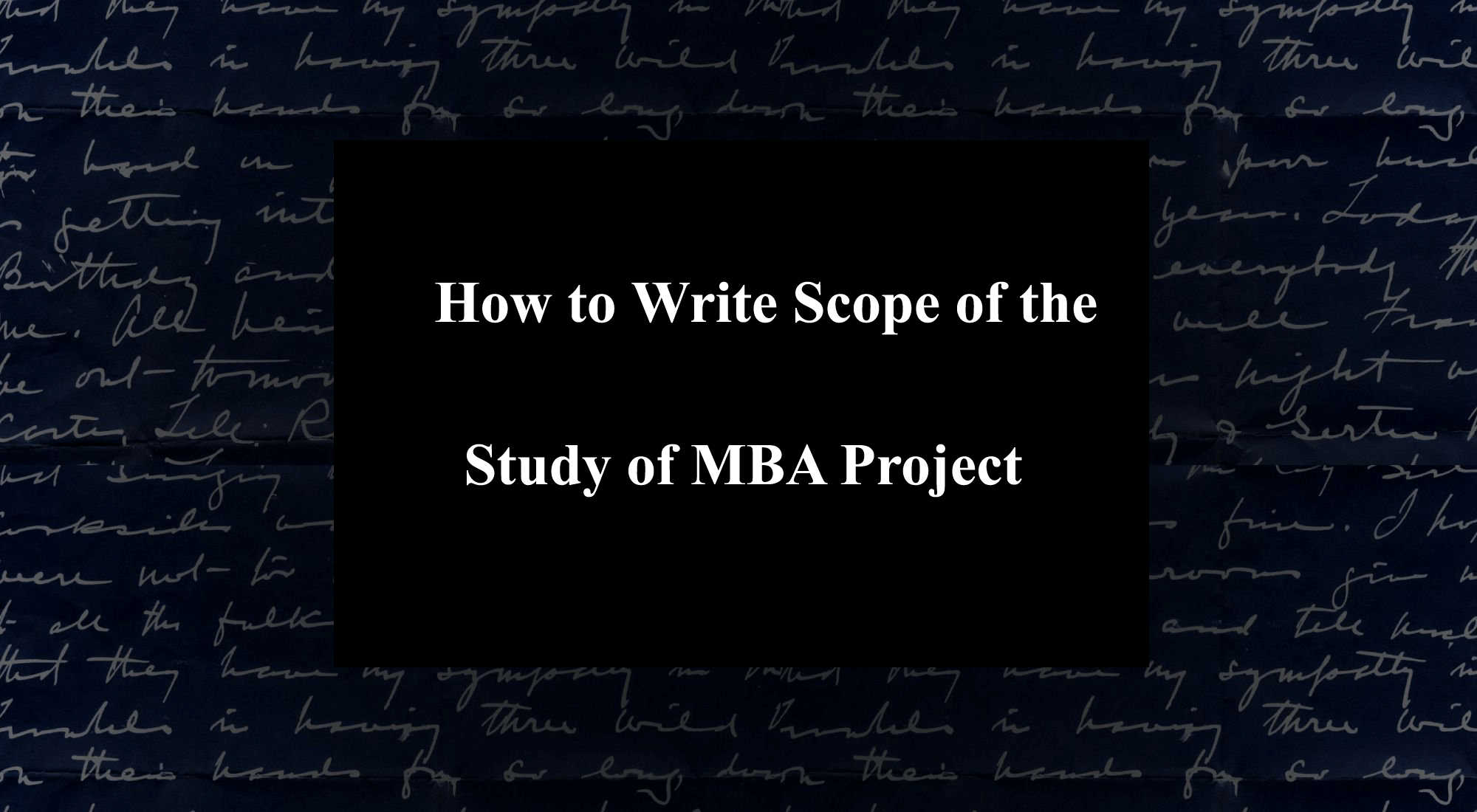 How To Write Scope Of The Study Of IGNOU MBA Project