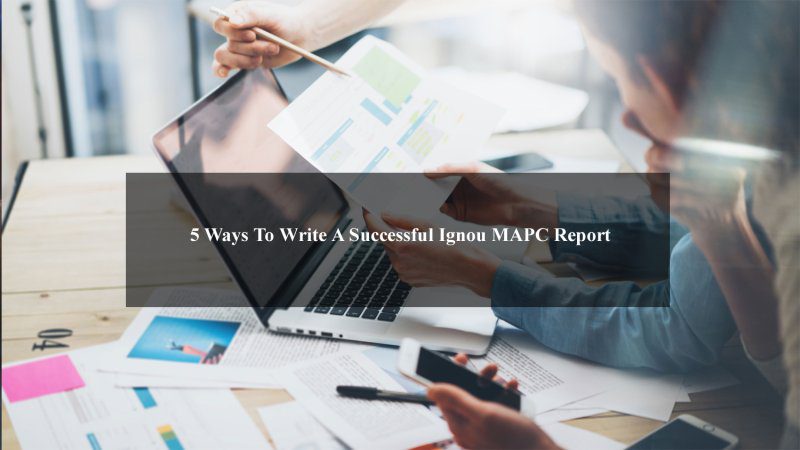 5 Ways To Write A Successful Ignou MAPC Report - Ignou Synopsis