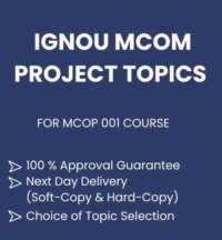 IGNOU MCOM Project | MCOP 1 Synopsis and Report